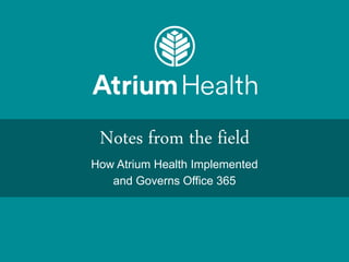 How Atrium Health Implemented and Governs Office 365 | PPTX | Operating ...
