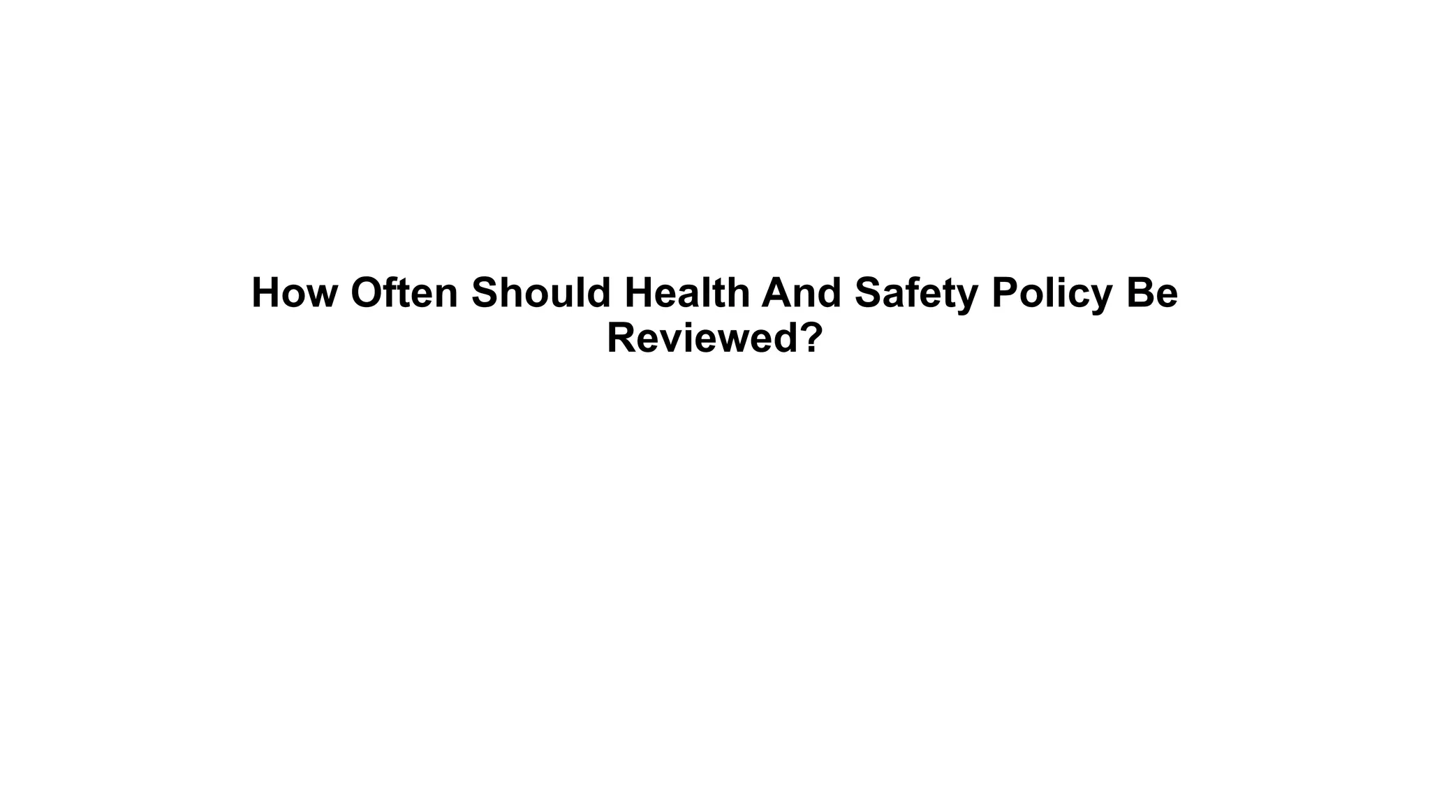 How Often Should Health And Safety Policy Be Reviewed.pdf | Human ...