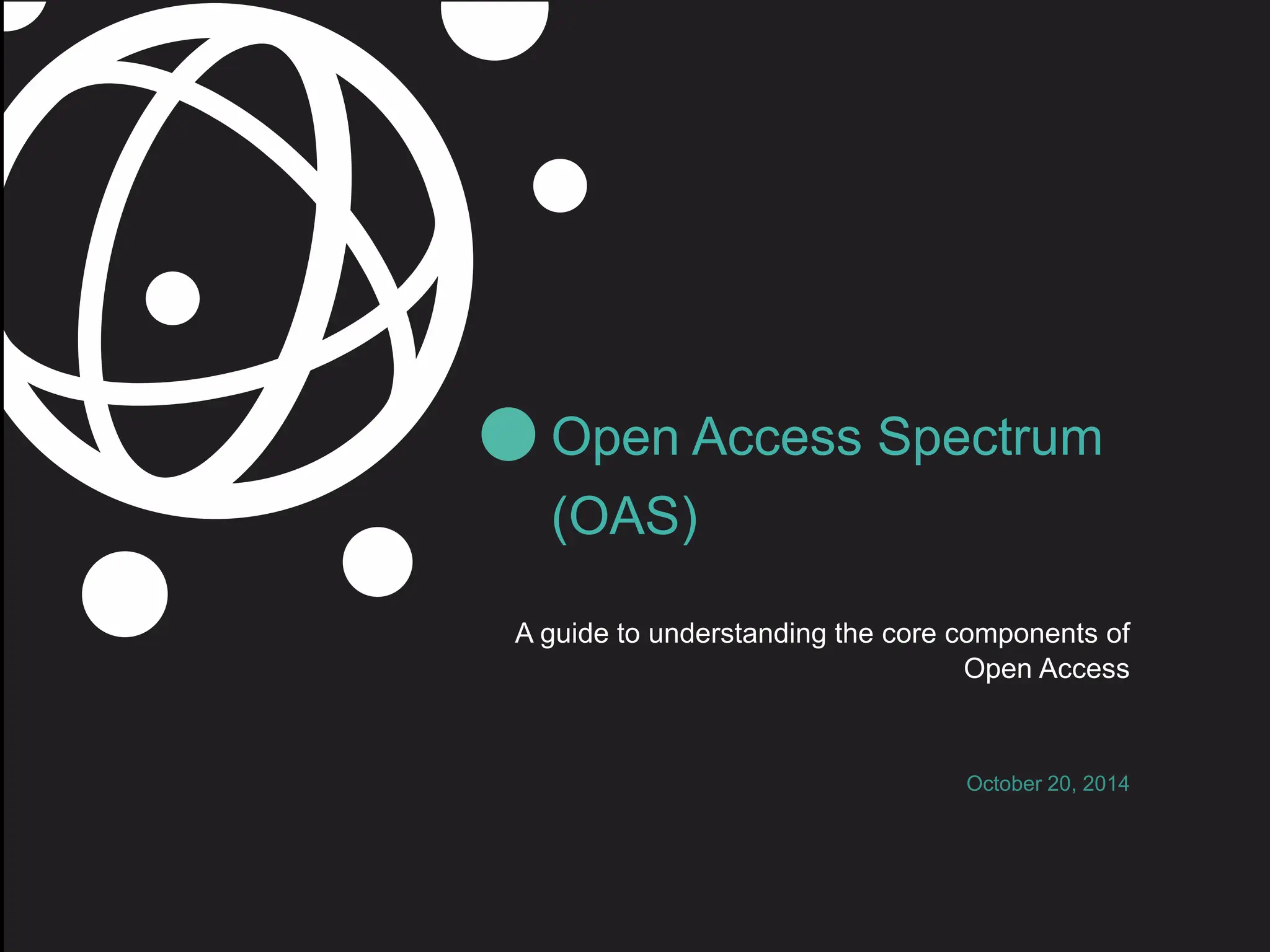 Open Access Spectrum (OAS) - A guide to understanding the core components of Open Access | PPTX