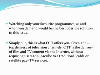 How ott revolutionising the television experience in india | PPTX
