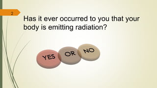 How our body emit radiation | PPTX