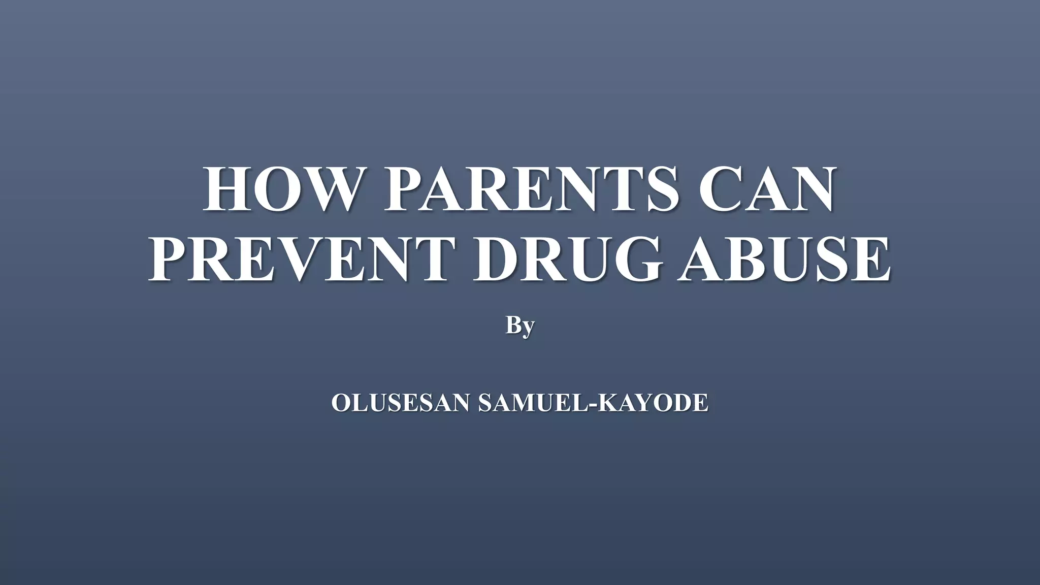 How parents can prevent drug abuse | PPTX