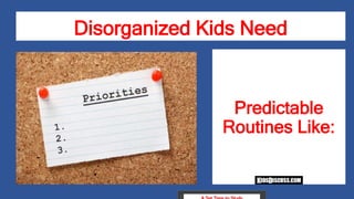 How Parents Help Disorganized Kids Focus and Succeed | PPT