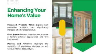 How Plantation Shutters Can Boost Your Home's Value and Appeal.pptx