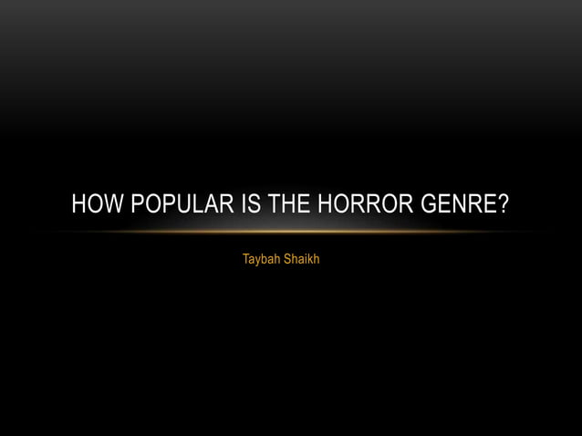 How popular is the horror genre task 11 | PPT