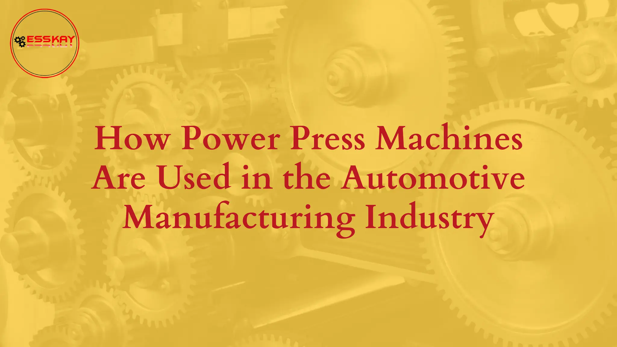 How Power Press Machines Are Used in the Automotive Manufacturing ...