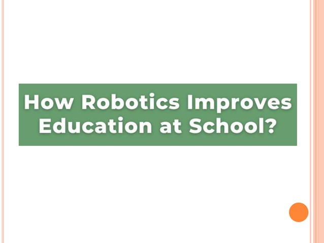How Robotics Improves Education at School - RoboGenius | PPTX