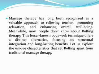 How Rolfing differ from Traditional Massage Therapy? | PPT