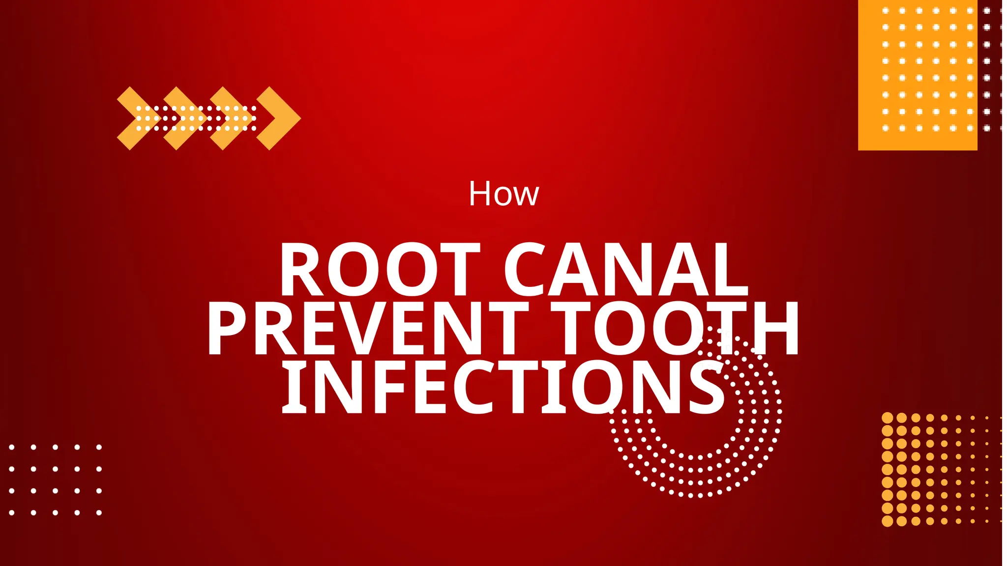 How Root Canal Prevents Tooth Infections | PPTX