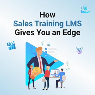 How sales training LMS gives you an edge.pdf | Sales | Business