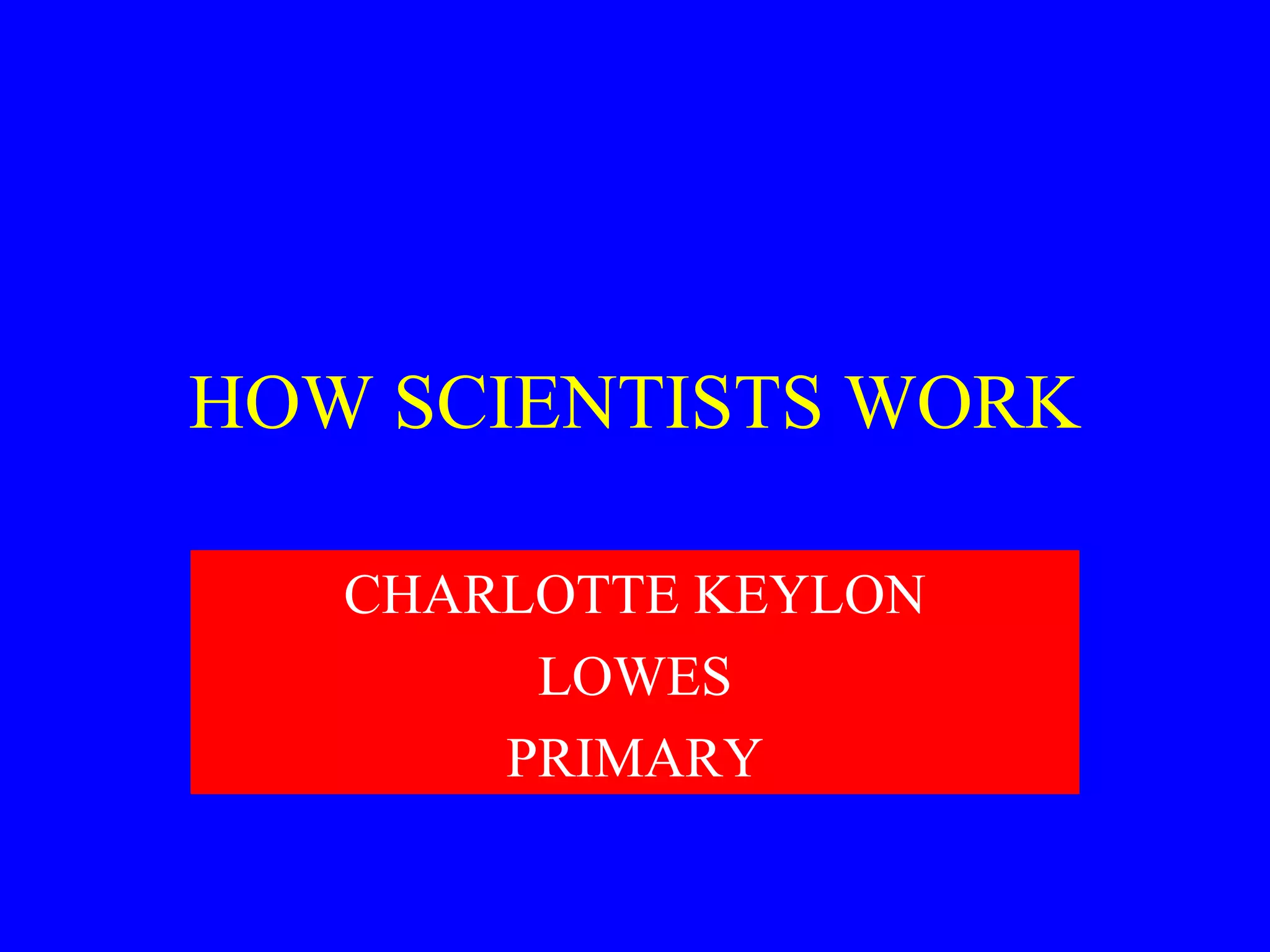 How scientists work (science) | PPT
