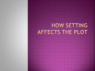 How_setting_affects_the_plot_powerpoint.ppt