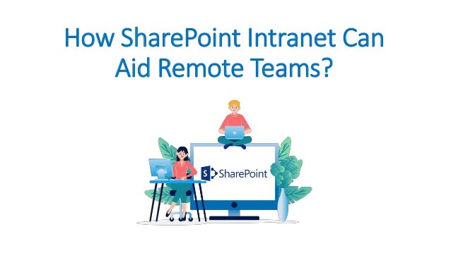 How SharePoint Intranet Can Aid Remote Teams? | PPT