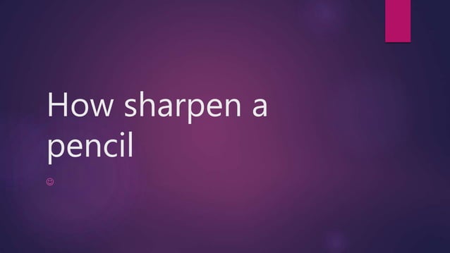 How sharpen a pencil.pptx