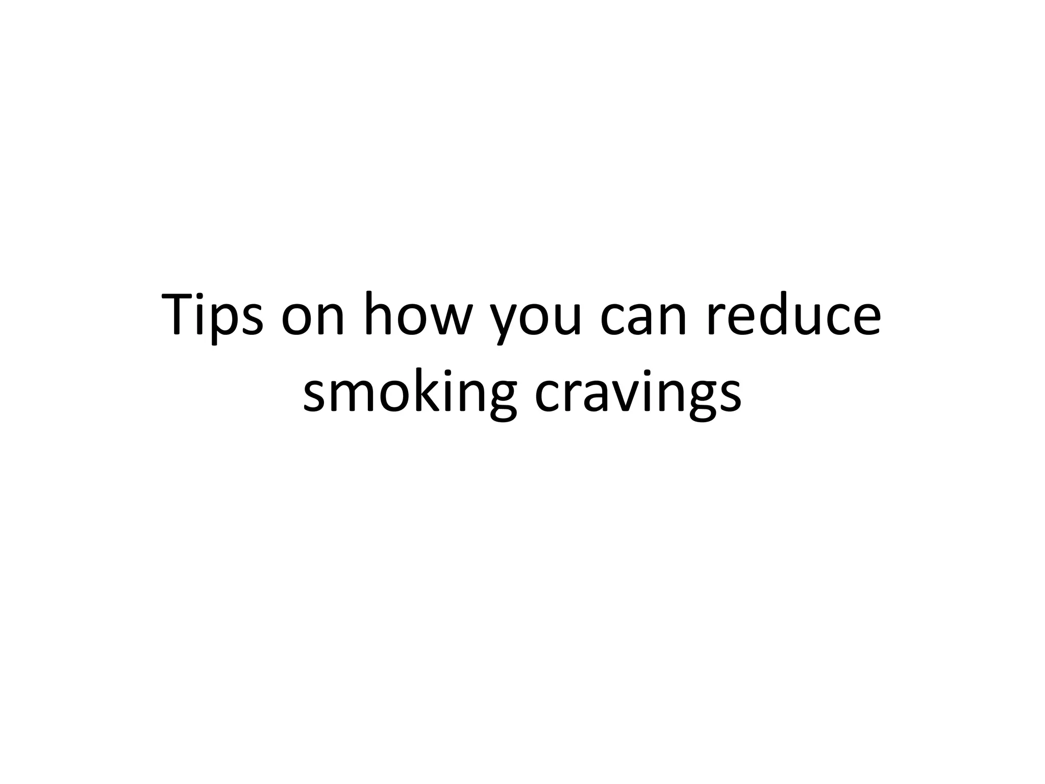 How smokers can reduce their smoking cravings | PPTX