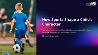 How Sports Shape a Child’s Character for Life 🏆🌟 | PPTX