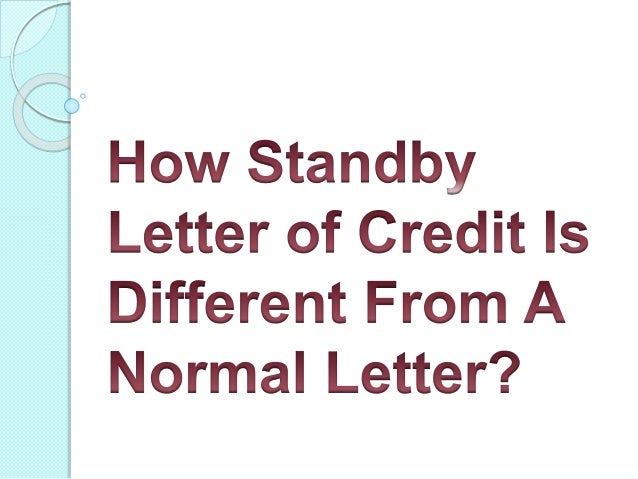 How Standby Letter of Credit Is Different From A Normal Letter? | PPT