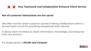 How Teamwork and Collaboration Enhance Client Service.pptx.pdf