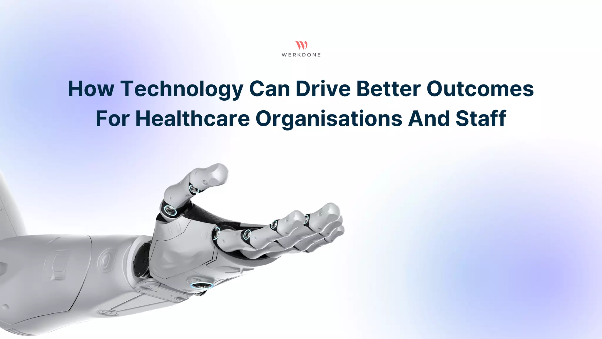 How Technology Can Drive Better Outcomes For Healthcare Organisations ...