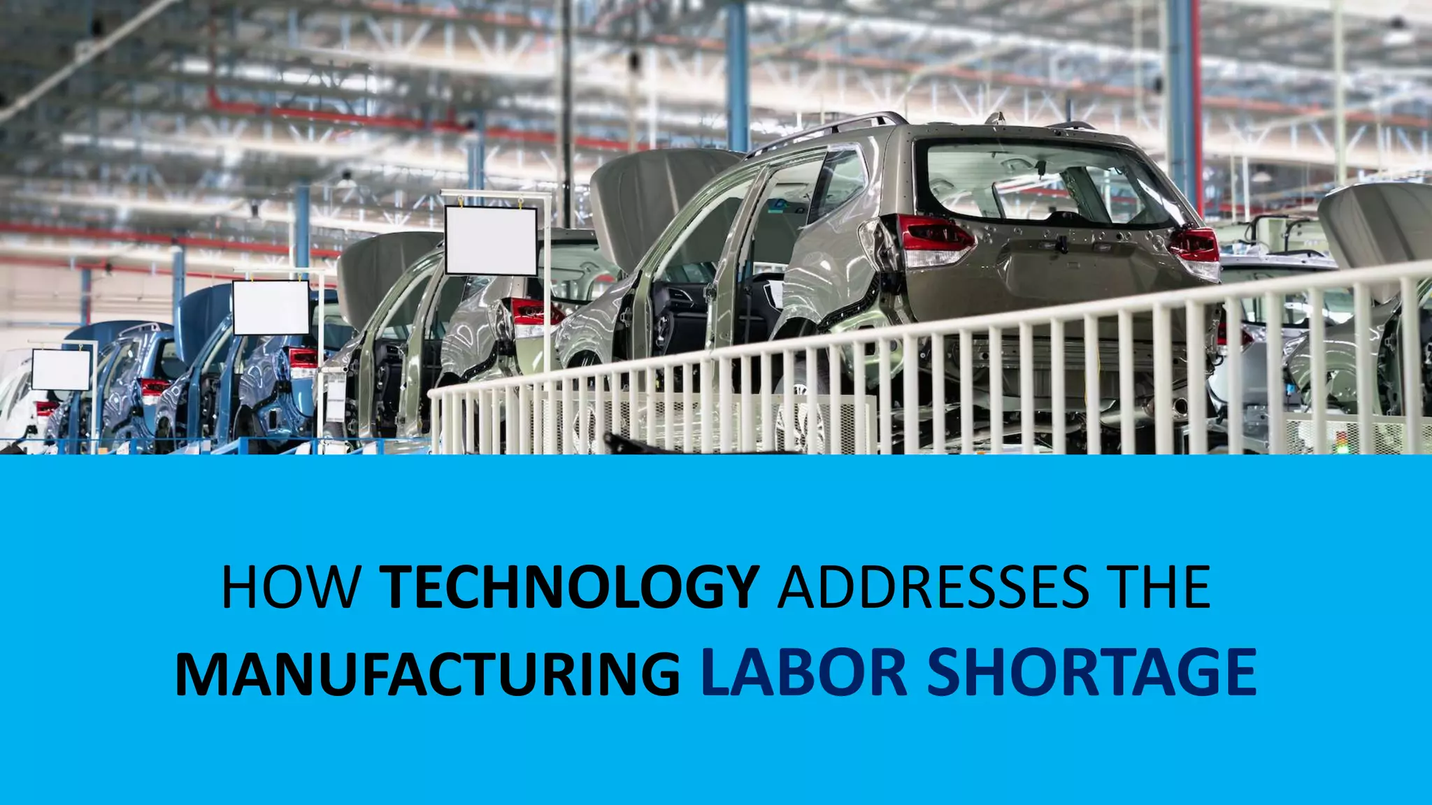 How Technology Addresses the Manufacturing Labor Shortage | PPT