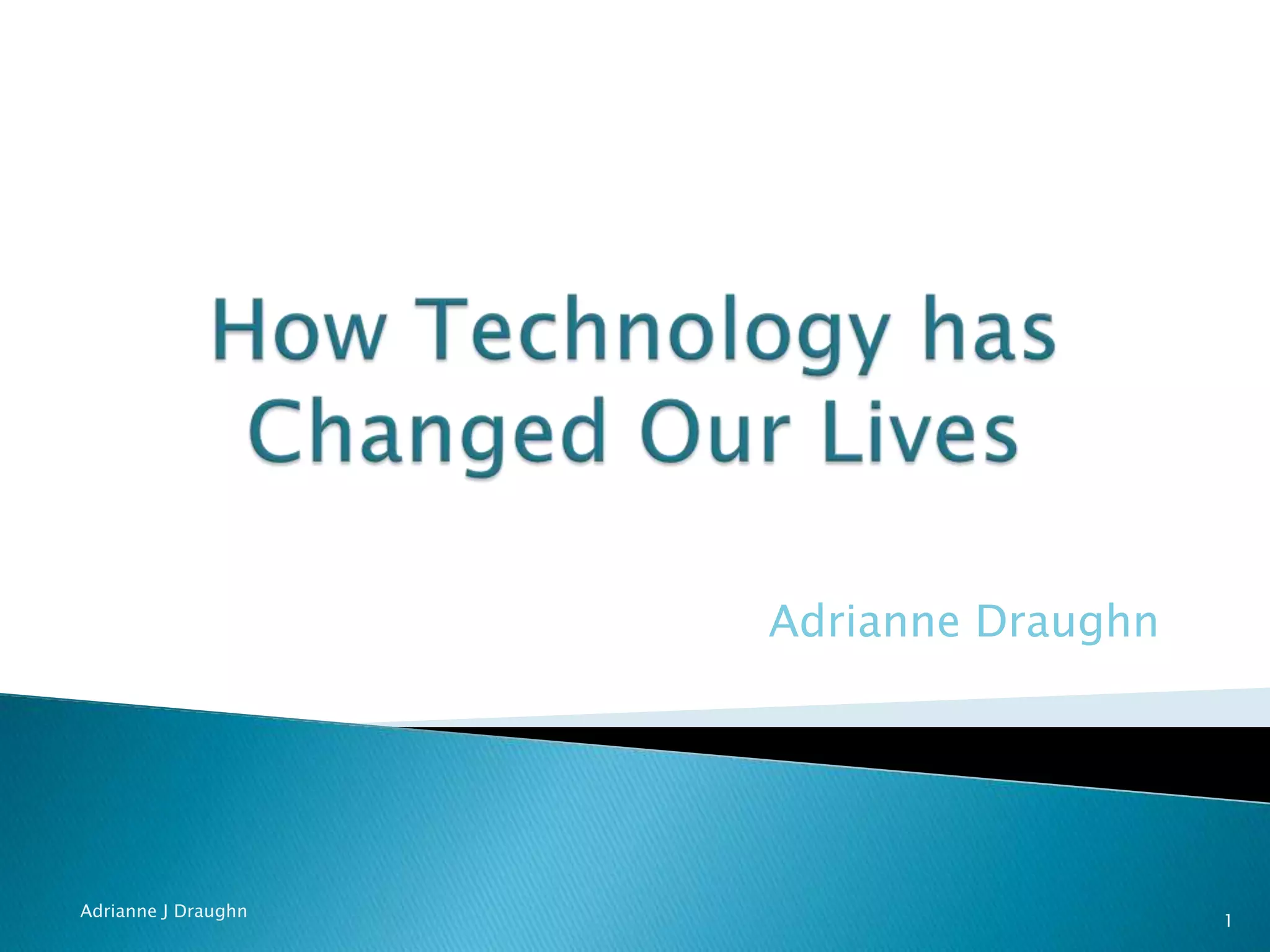 How technology has changed our lives | PPTX