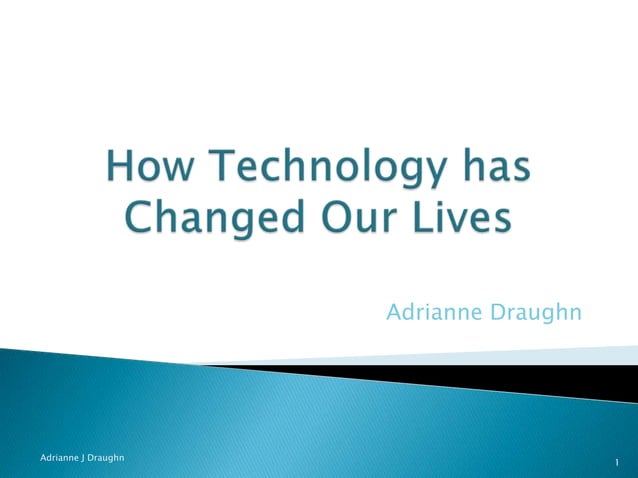 How technology has changed our lives | PPTX