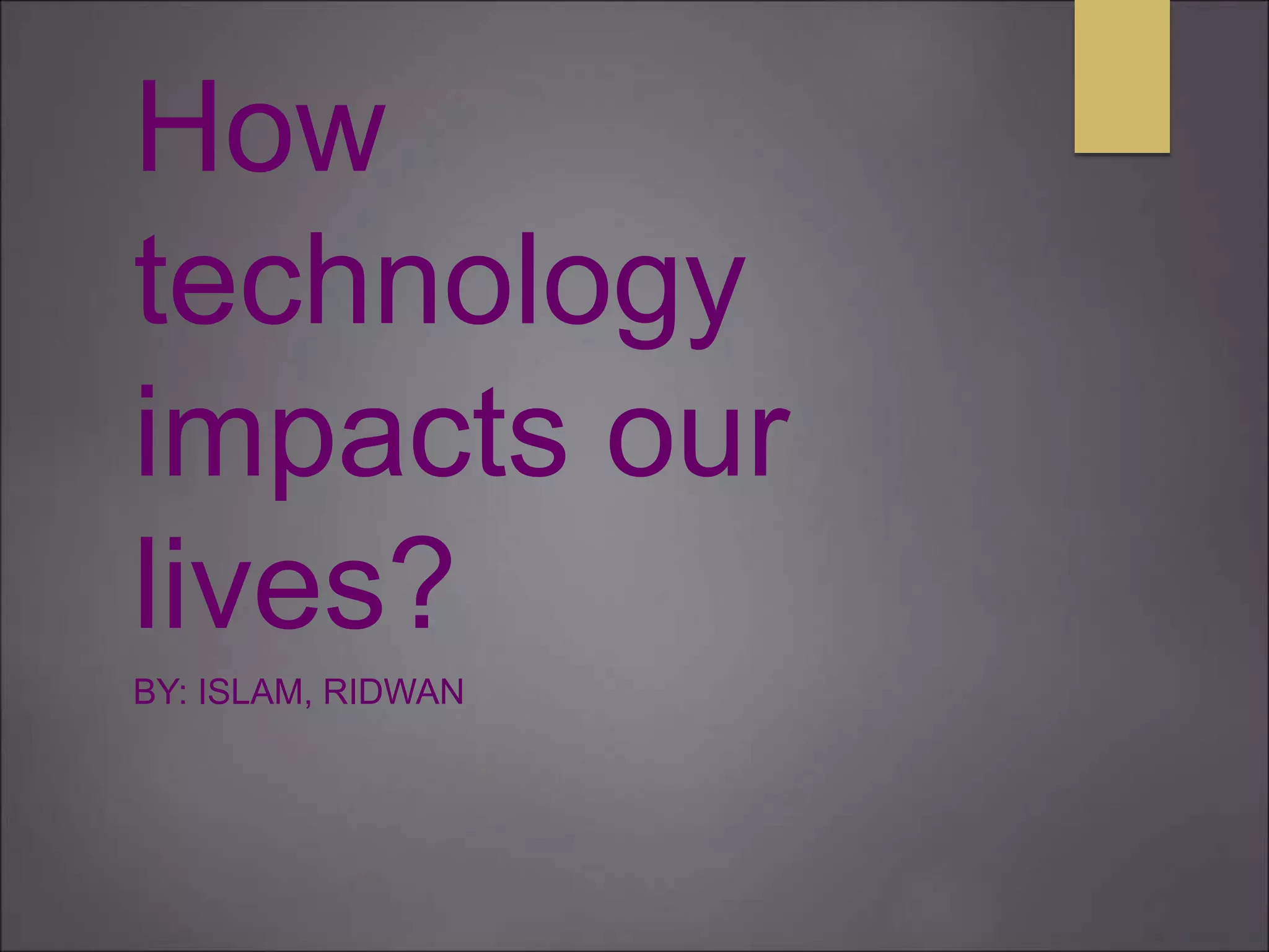 How technology impacts our lives | PPT