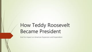 How Teddy Roosevelt Became President | PPT