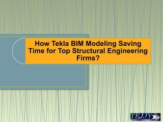 How Tekla BIM Modeling saving time for top structural engineering firms ...