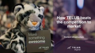 How TELUS beats the competition to market by replatforming on Content ...