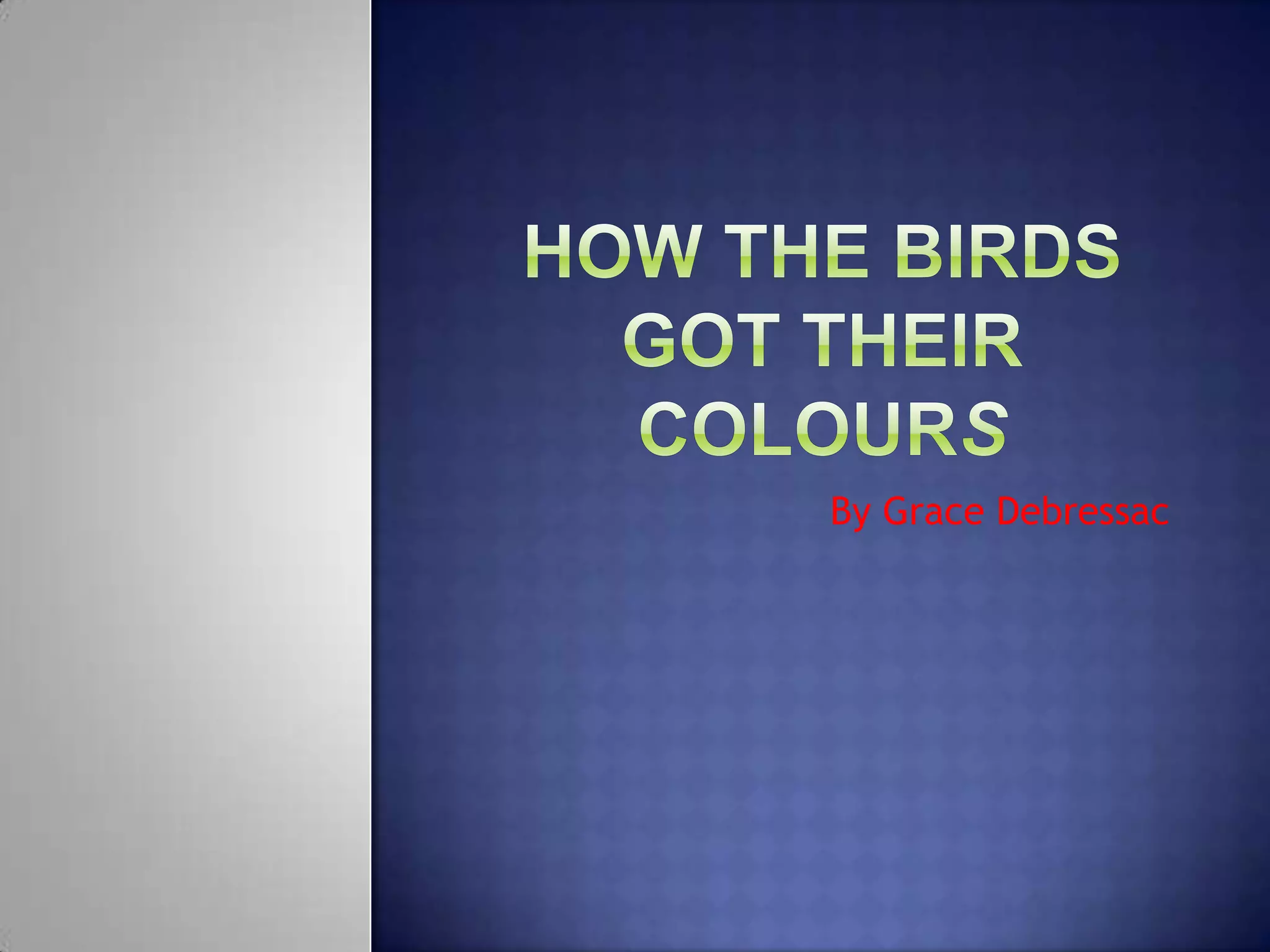 How the birds got their colours grace | PPTX | Birds | Pets
