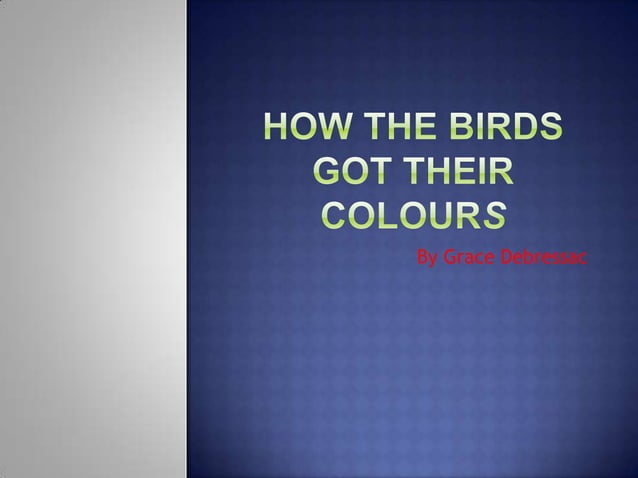 How the birds got their colours grace | PPT