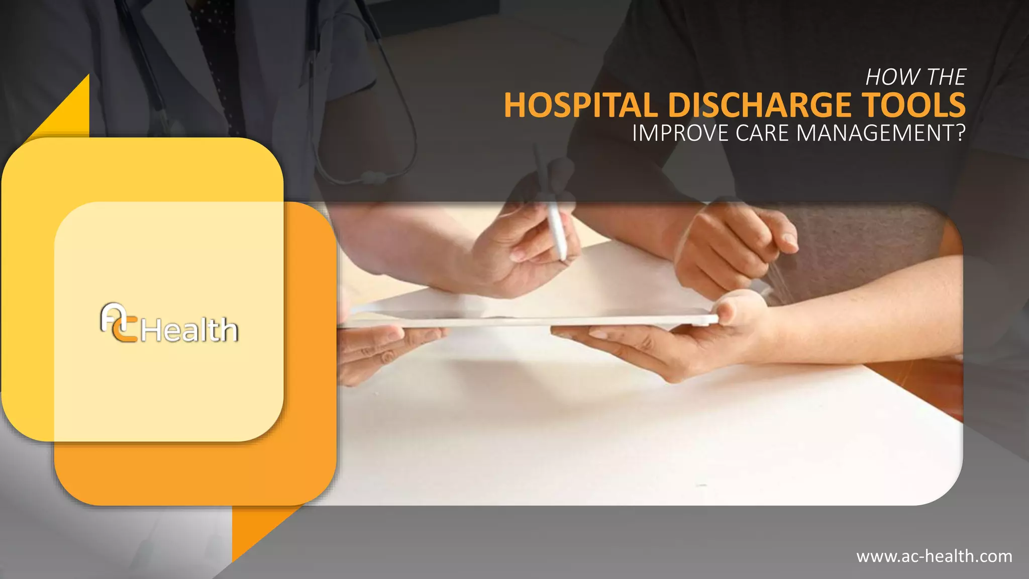 How the Hospital Discharge Tools Improve Care Management | PPTX