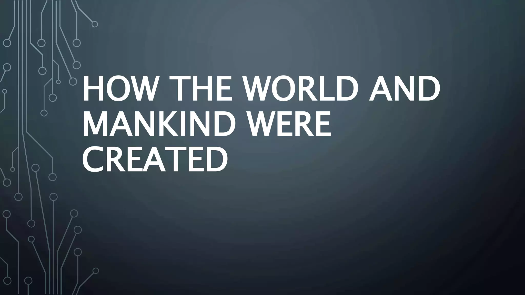 How the World and Mankind were Created | PPT | Free Download