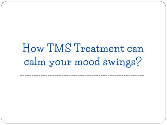 How TMS Treatment can calm your mood swings - Mind Brain.pptx