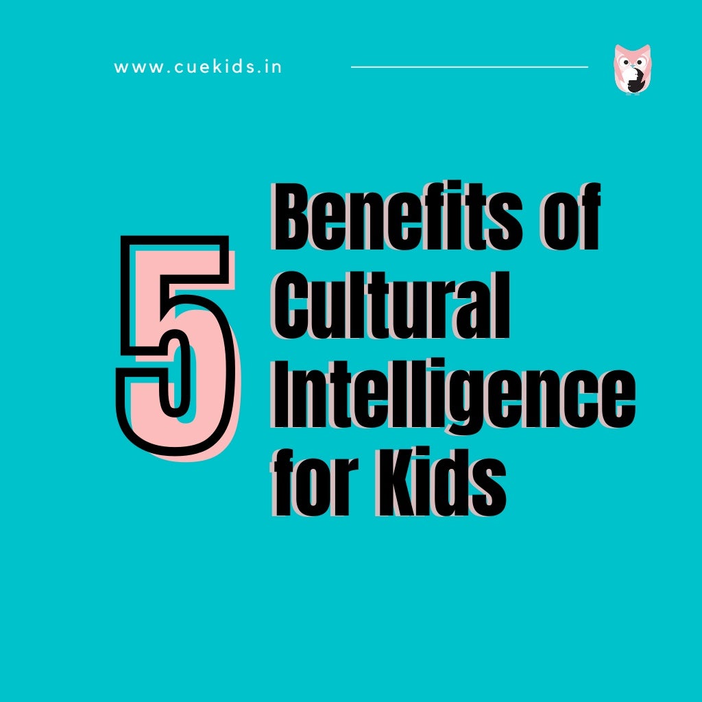 5 Benefits of Cultural Intelligence for Kids | PDF