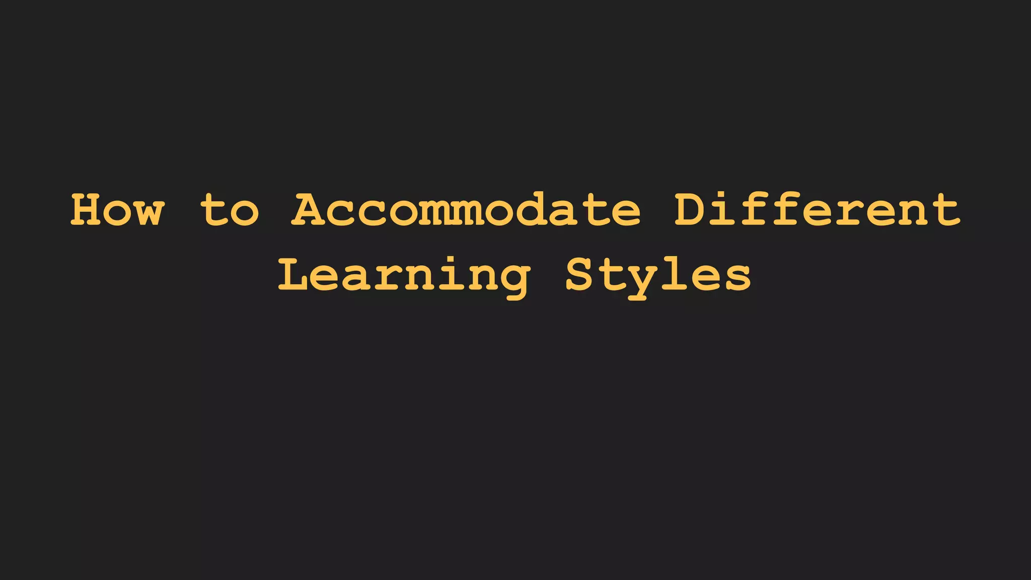 How to Accommodate Different Learning Styles.pptx