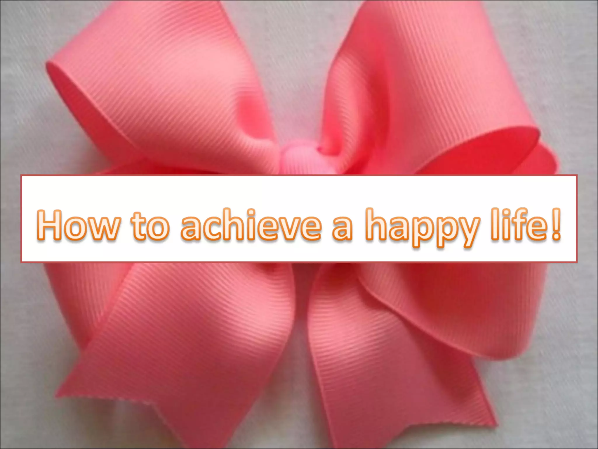 How to achieve a Happy Life | PPT