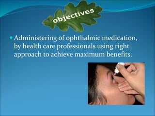 How to administer ophthalmic medication.pptx
