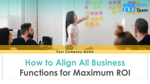 How To Align All Business Functions For Maximum ROI PowerPoint ...