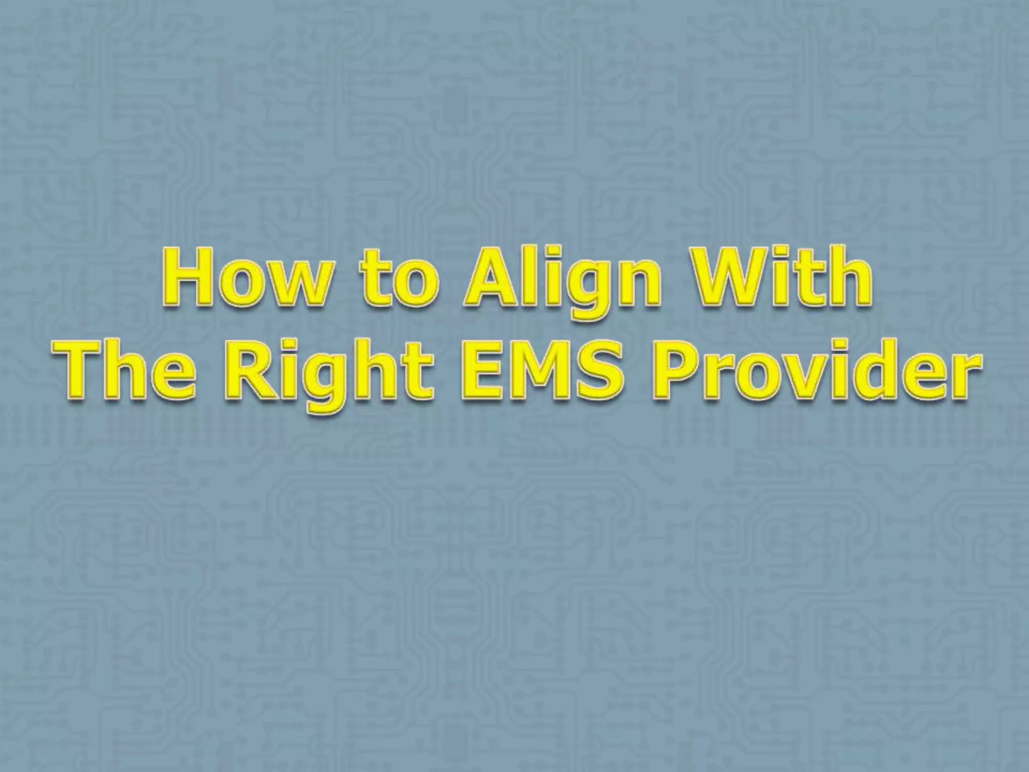 How to Align With The Right EMS Provider | PPTX