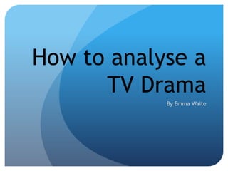 How to analyses a tv drama | PPTX | Photography | Arts and Crafts