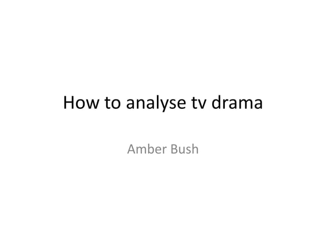 How to analyse tv drama | PPTX | Video Production | Content Production