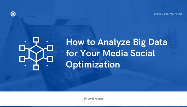 How to Analyze Big Data for Your Media Social Optimization | PPT