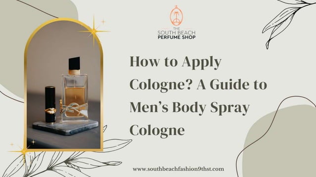 How to Apply Cologne A Guide to Men’s Body Spray Cologne | PPTX