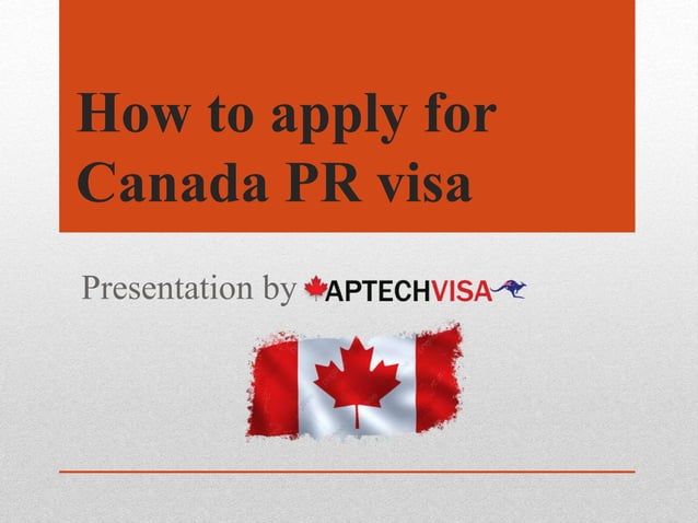 How to apply for Canada PR - Aptechvisa | PPT