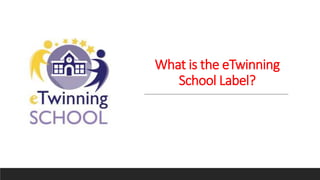How to apply for the eTwinning School label | PPTX