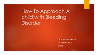 How to approach a child with bleeding disorder | PPTX