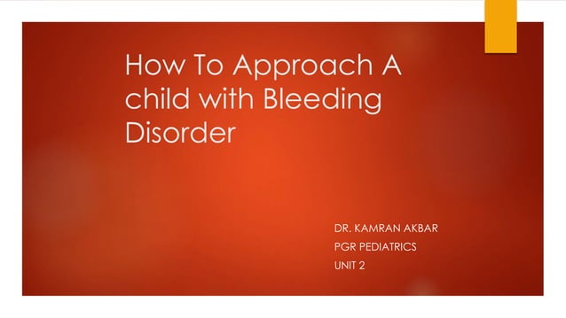 How to approach a child with bleeding disorder | PPTX | Blood Disorders ...