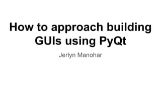 How to approach building GUIs using PyQT | PDF | Computer Software and Applications | Computing